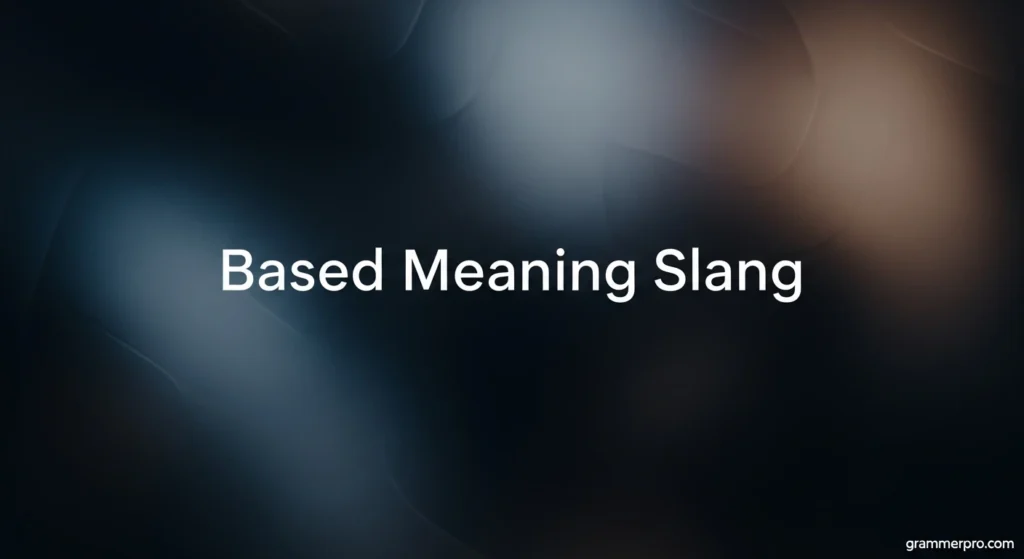 Based Meaning Slang: What It Really Means and How People Use It Online ...