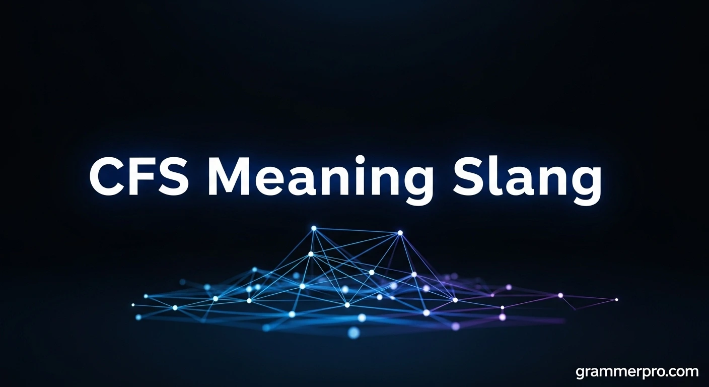 CFS Meaning Slang: What It Really Means in Texting - Grammer Pro