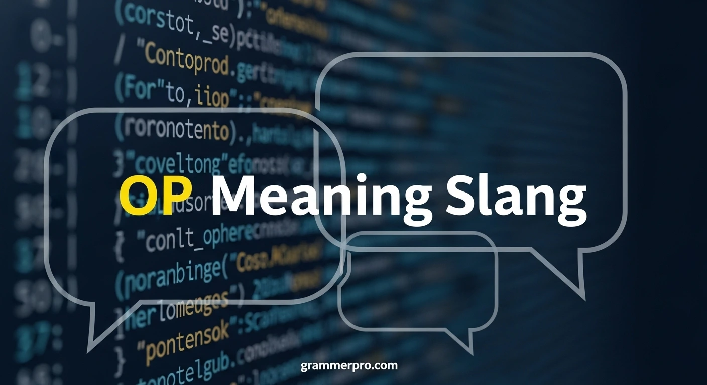 OP Meaning Slang: What It Really Means Online and in Chats - Grammer Pro