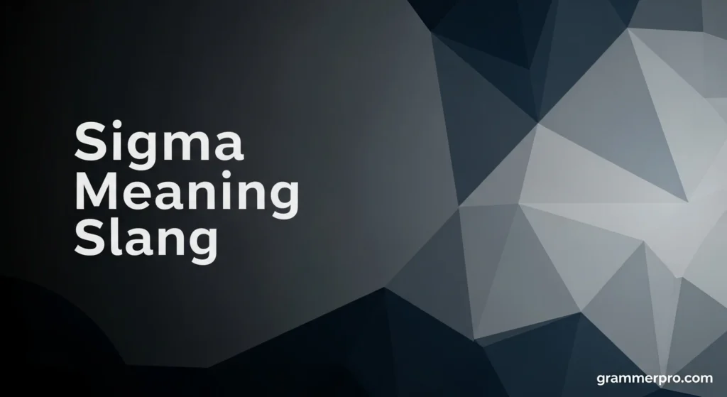Sigma Meaning Slang: Why Everyone Is Talking About It - Grammer Pro